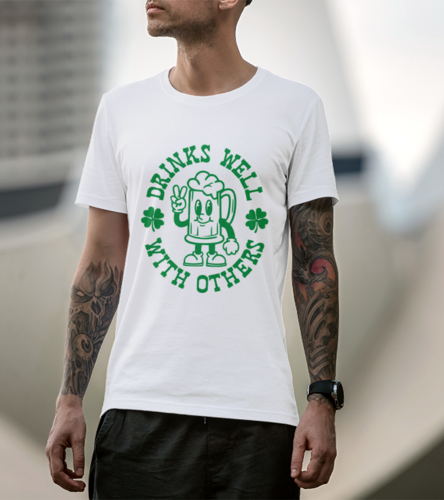Drinks Well With Others Shamrock Beer St Patrick's Day T-Shirt