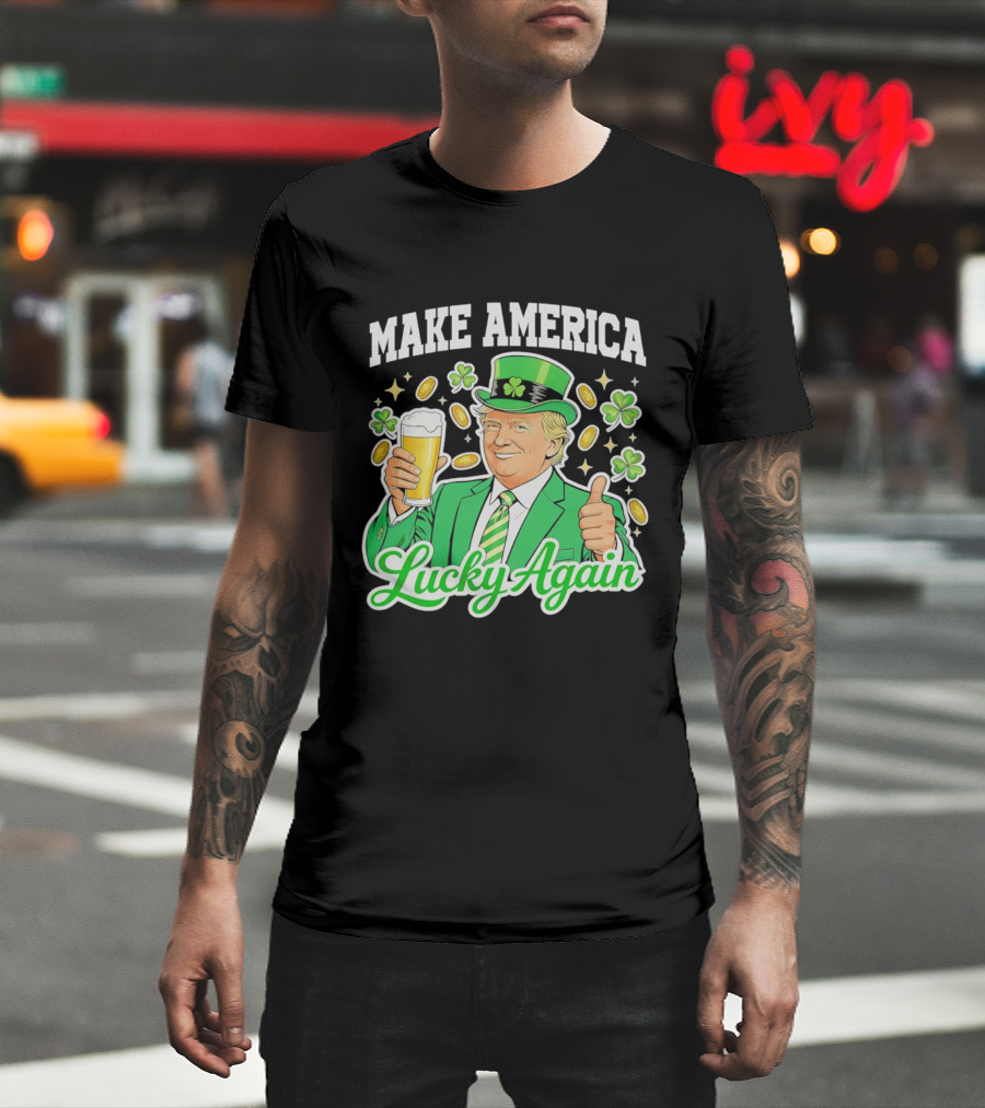 Make America Lucky Again Beer St Patrick's Day T-Shirt