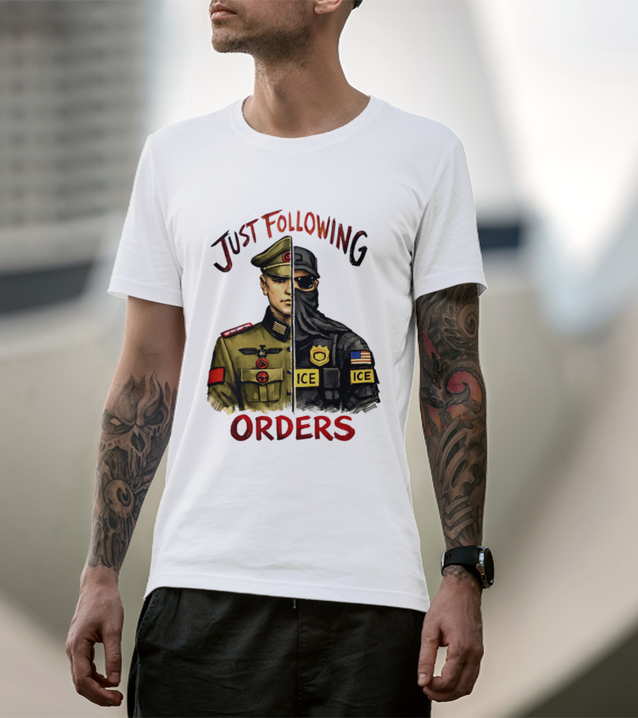 Just Following Orders Soldier ICE Police Badge Patch American Flag T-Shirt