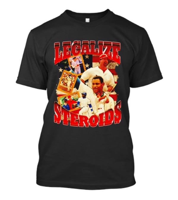 Legalize Steroids Baseball Controversy 2026 T-Shirt