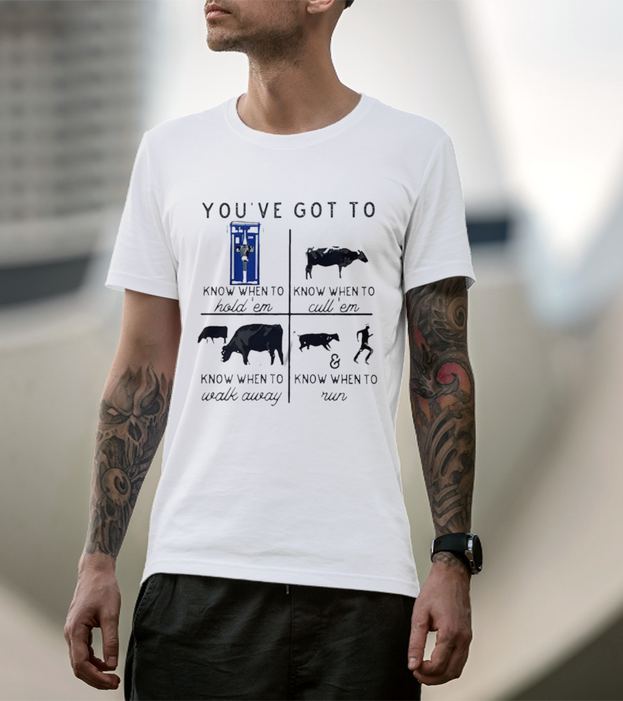 You've Got To Know When To Hold 'Em Cull 'Em Walk Away And Run Cow T-Shirt