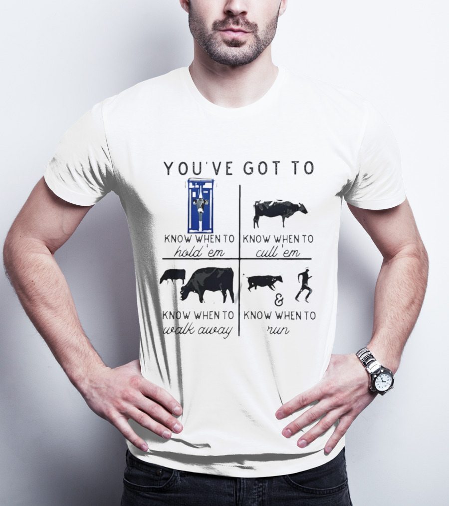 You've Got To Know When To Hold 'Em Cull 'Em Walk Away And Run Cow T-Shirt