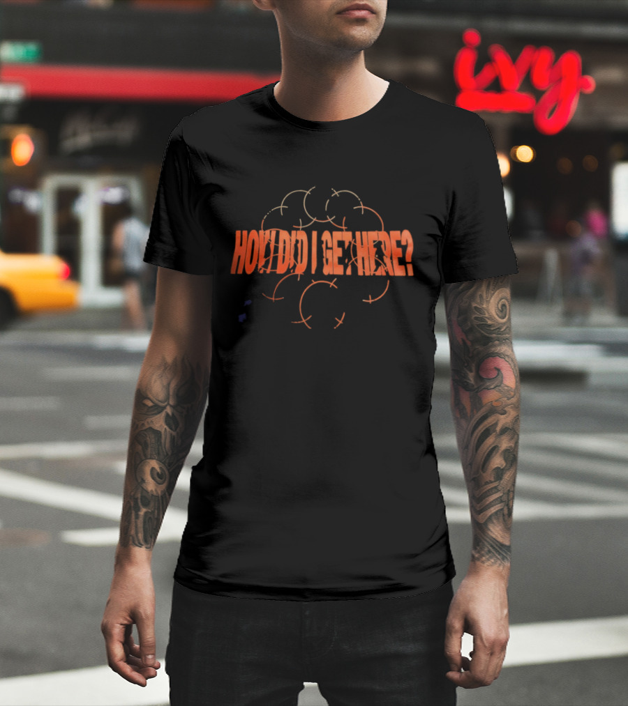 How Did I Get Here Orange Arrows T-Shirt