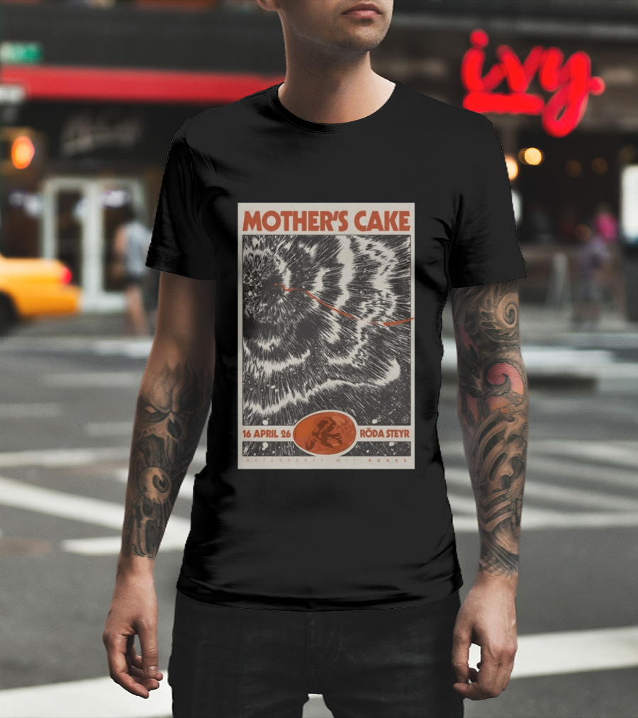 Mother's Cake Röda Steyr 16 April 26 Afterparty Mit Honks T-Shirt