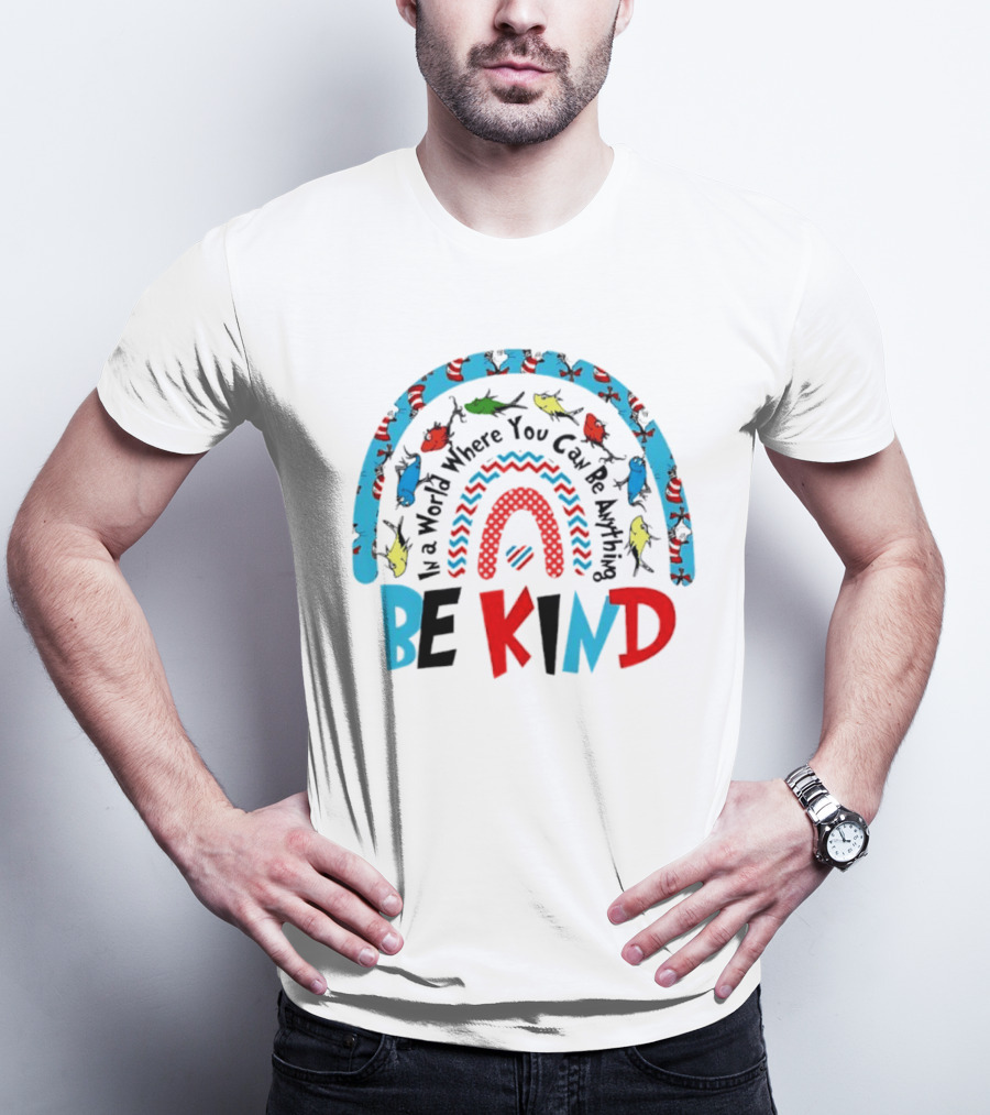 In A World Where You Can Be Anything Be Kind Dr Seuss Rainbow Reading T-Shirt