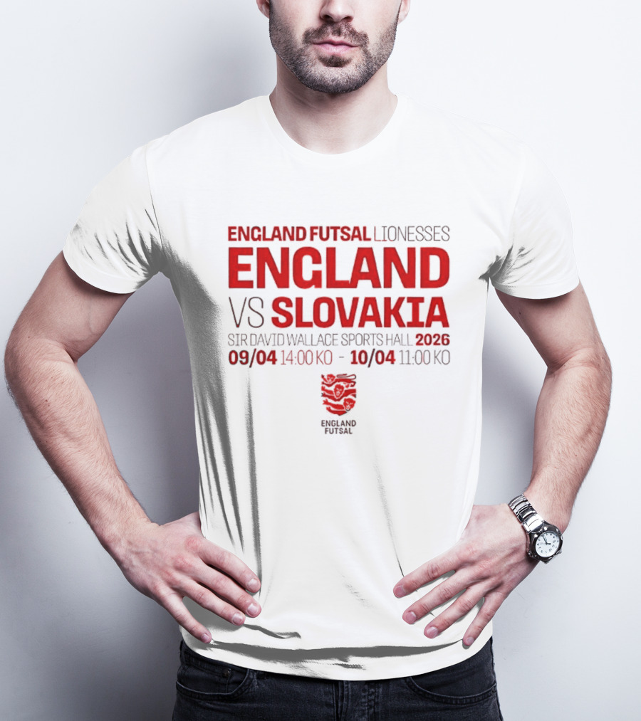 England Futsal Lionesses England Vs Slovakia Sir David Wallace Sports Hall 2026 09/04 14:00 10/04 11:00 T-Shirt