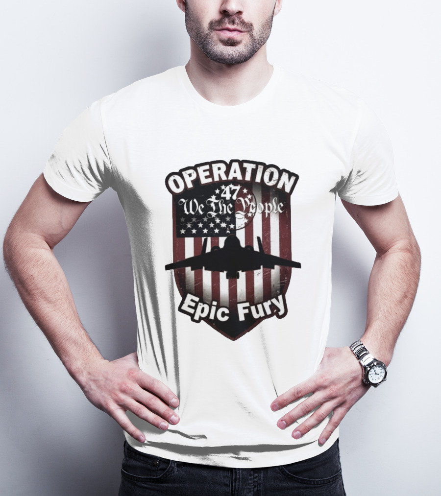 Operation 47 We The People American Flag Jet Epic Fury T-Shirt