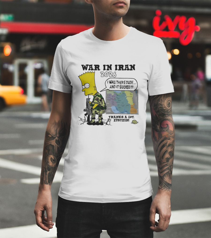 War In Iran 2026 I Was There Thanks A Lot Epstein T-Shirt