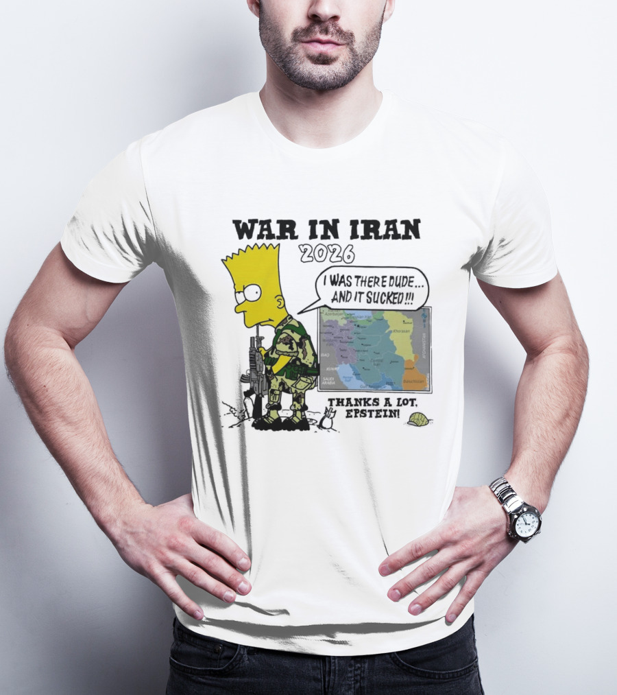 War In Iran 2026 I Was There Thanks A Lot Epstein T-Shirt