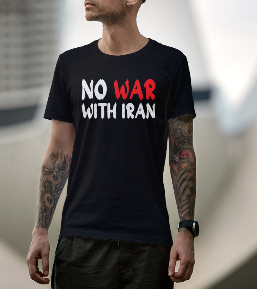 No War With Iran Anti War Peace Advocacy T-Shirt