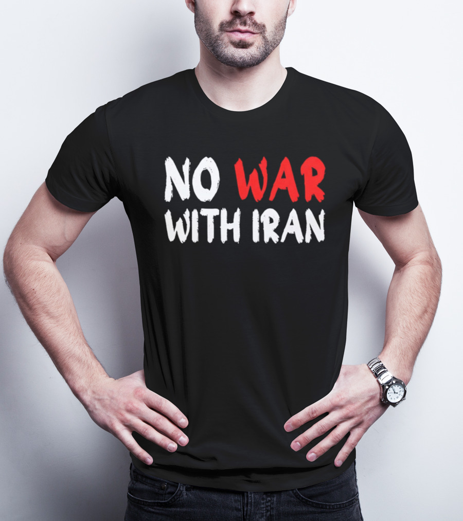 No War With Iran Anti War Peace Advocacy T-Shirt