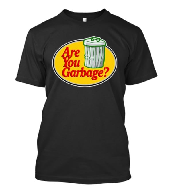 Are You Garbage Trash Can Logo Pro Fishing T-Shirt