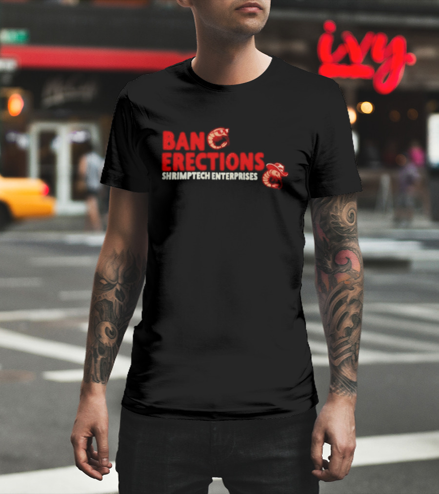 Ban Erections Shrimptech Enterprises Text And Cartoon Shrimp T-Shirt