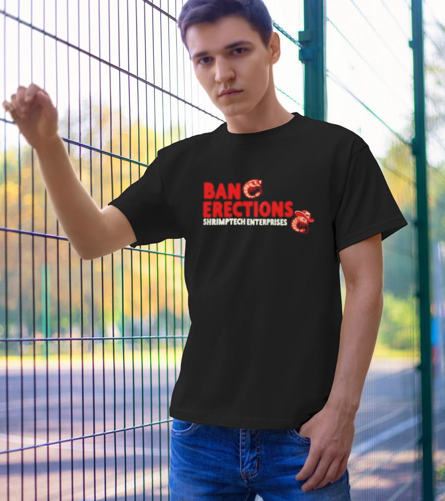 Ban Erections Shrimptech Enterprises Text And Cartoon Shrimp T-Shirt