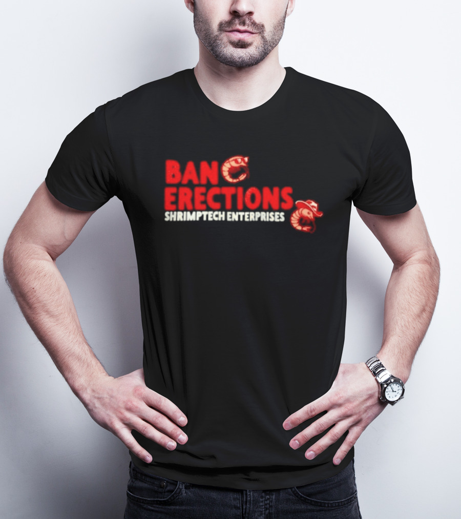 Ban Erections Shrimptech Enterprises Text And Cartoon Shrimp T-Shirt