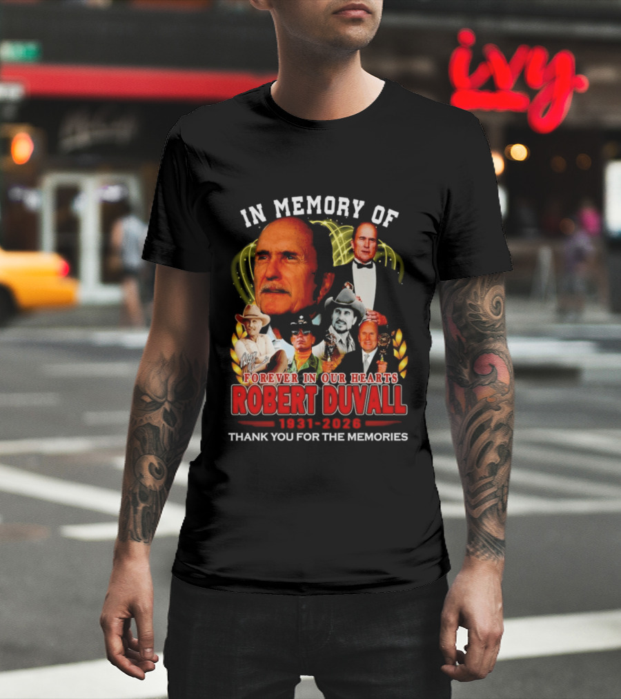 In Memory Of Robert Duvall Forever In Our Hearts 1931 2026 Thank You For The Memories T-Shirt
