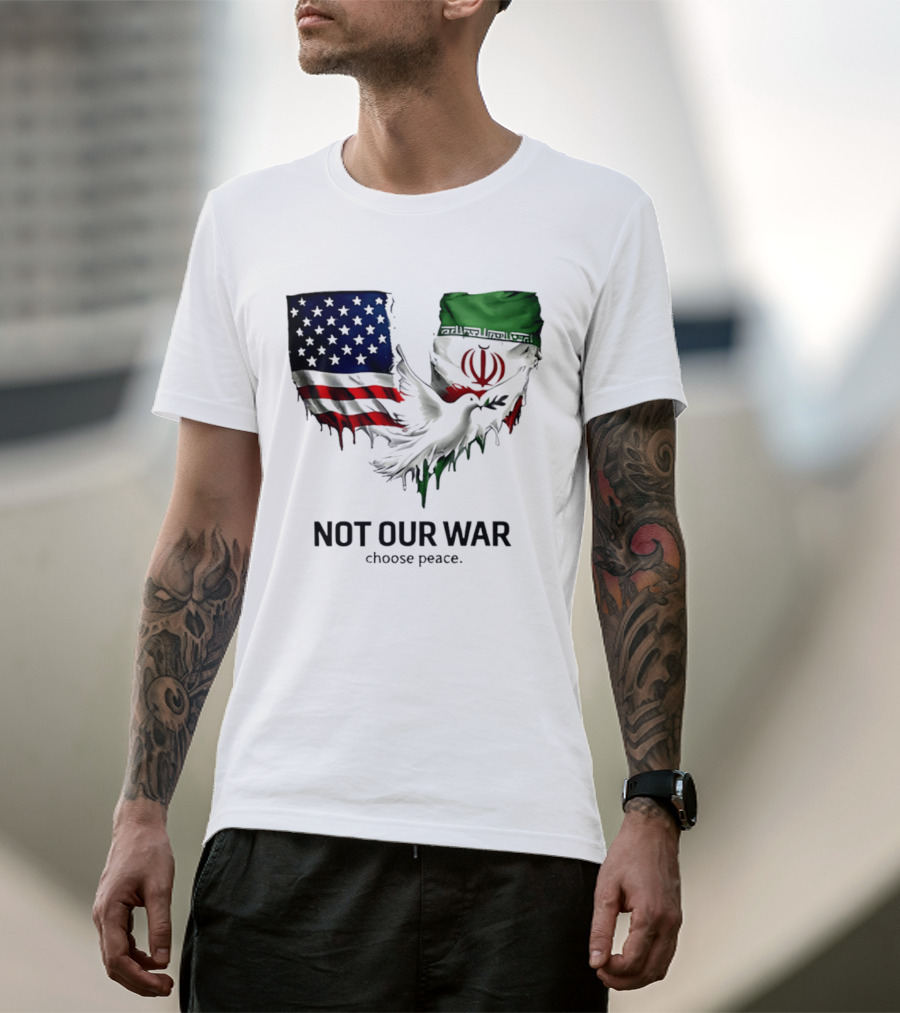 Not Our War Choose Peace USA Iran Flags Dove T-Shirt