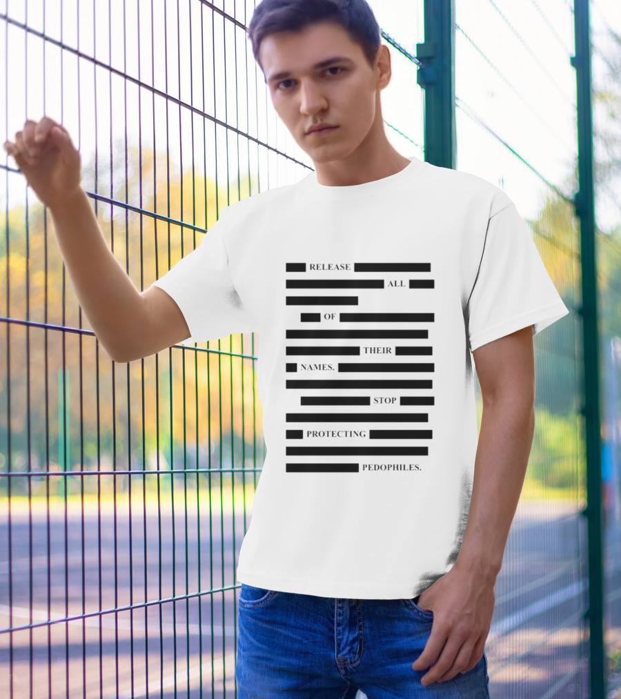 Release All Of Their Names Stop Protecting Pedophiles T-Shirt