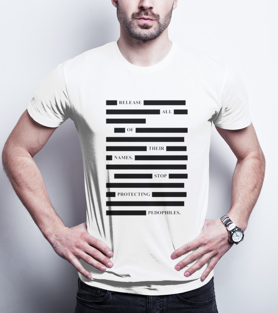 Release All Of Their Names Stop Protecting Pedophiles T-Shirt