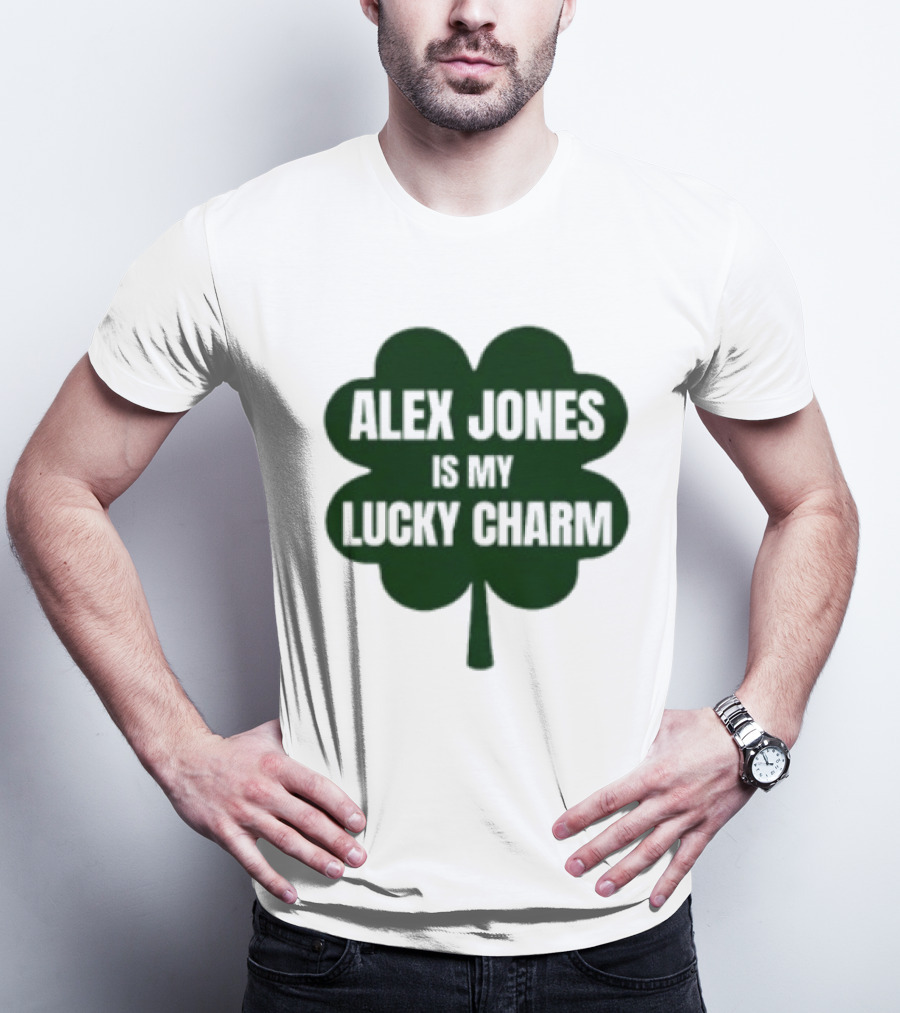 Alex Jones Is My Lucky Charm Four Leaf Clover T-Shirt