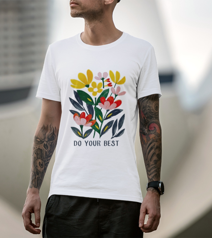 Do Your Best Colorful Flower Blooms T-Shirt