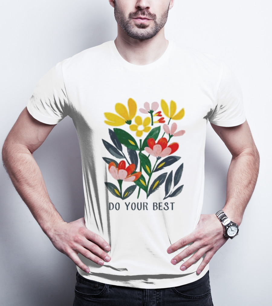 Do Your Best Colorful Flower Blooms T-Shirt