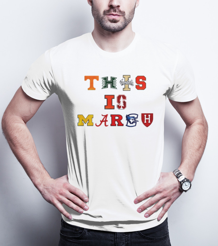 This Is March Vandals Stanford Michigan Gonzaga Syracuse Harvard T-Shirt