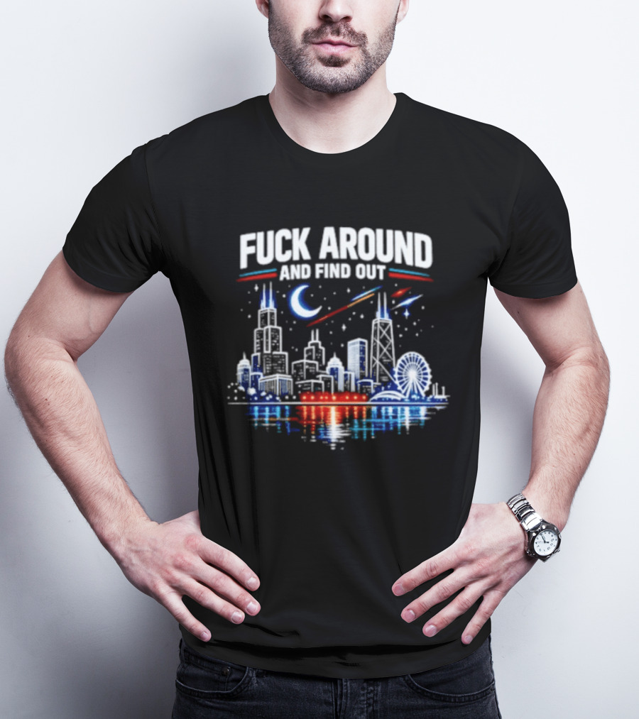 Chicago Skyline Priorities Fuck Around And Find Out Cityscape T-Shirt