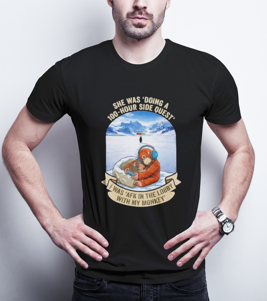 She Was Doing A 100 Hour Side Quest AFK In The Lobby With My Monkey Gamer Meme T-Shirt