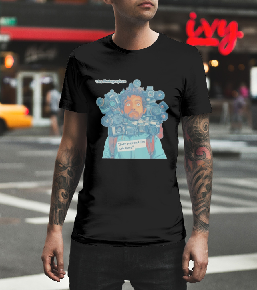 The Photographer Just Pretend I'm Not Here Camera Humor T-Shirt