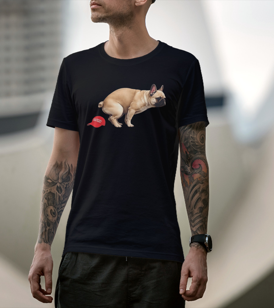 French Bulldog Pooping On Red Make America Great Again Hat T-Shirt