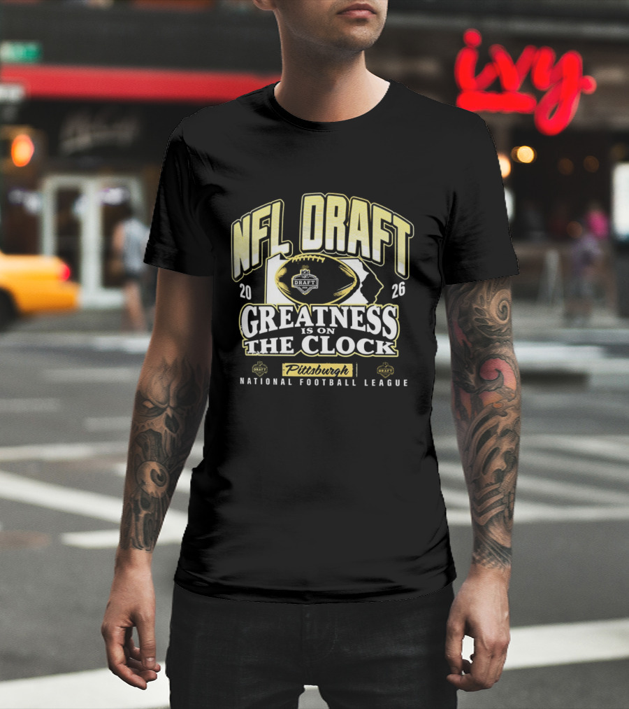 NFL Draft 2026 Greatness Is On The Pittsburgh National Football League T-Shirt