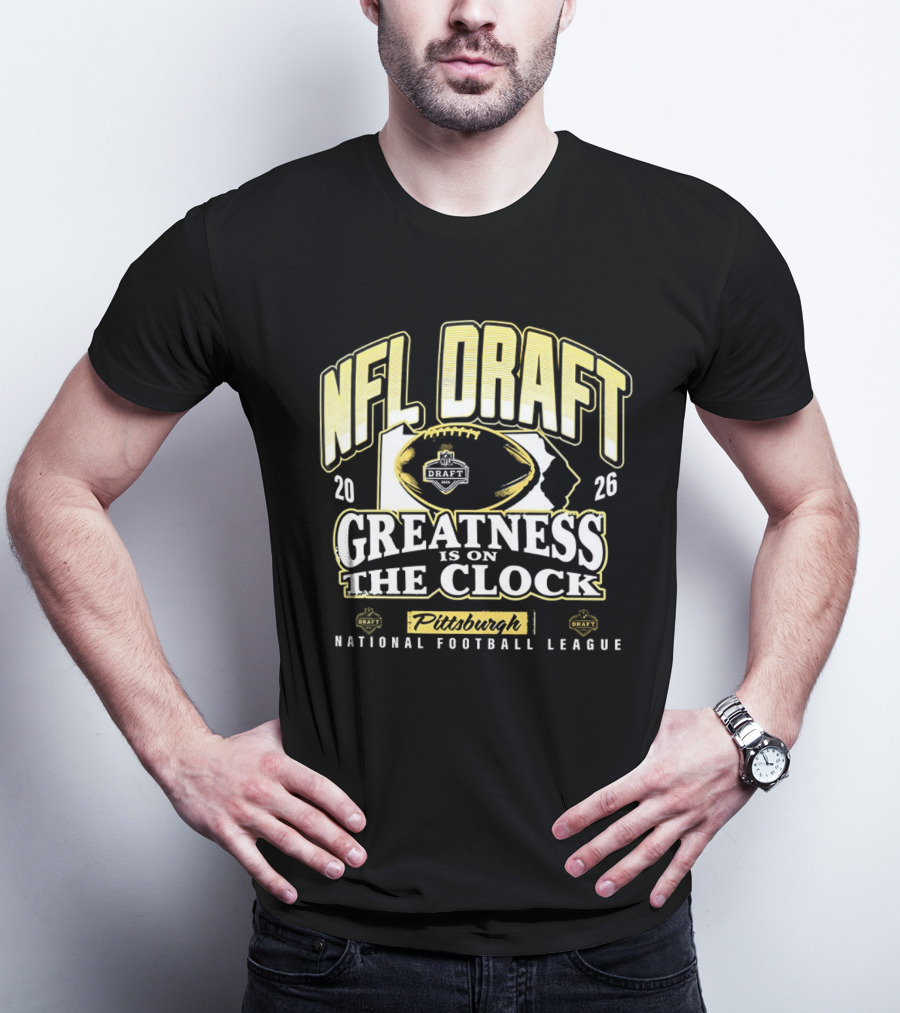 NFL Draft 2026 Greatness Is On The Pittsburgh National Football League T-Shirt