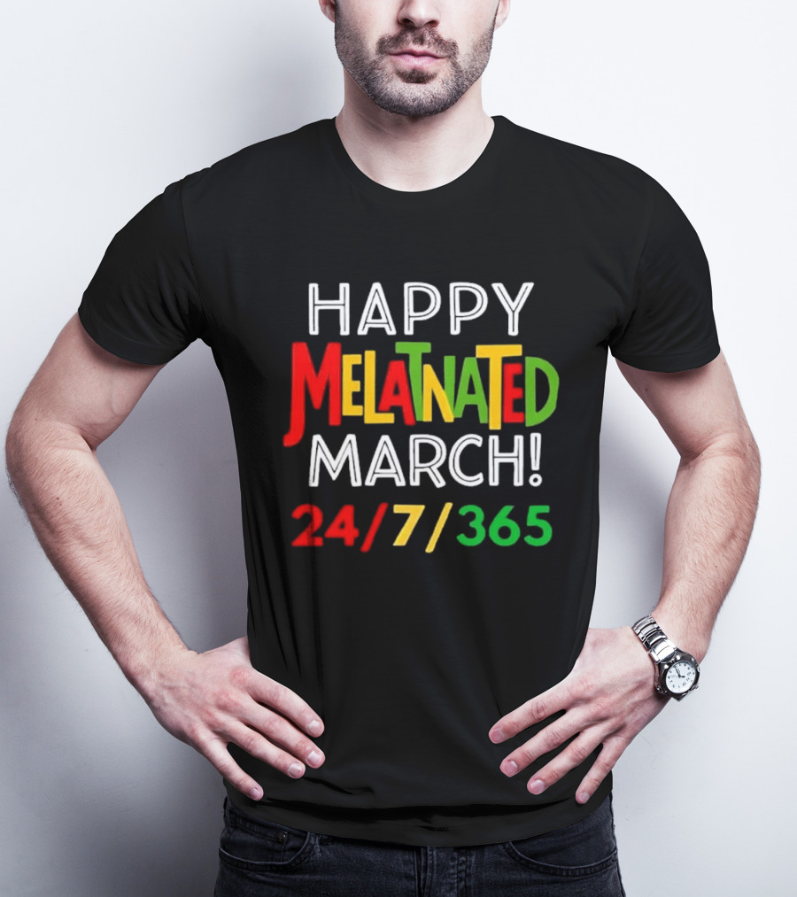 Happy Melatnated March 24 7 365 Celebration T-Shirt