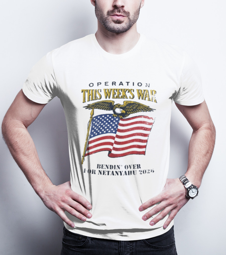 Operation This Week's War Bendin' Over For Netanyahu 2025 Eagle Flag T-Shirt