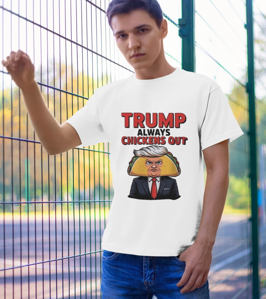 TRUMP Always Chickens Out Taco Head Suit Image T-Shirt