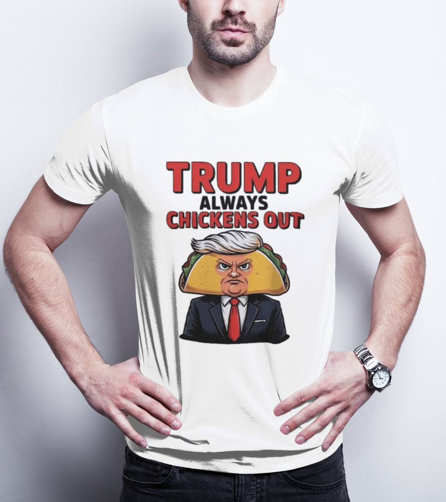 TRUMP Always Chickens Out Taco Head Suit Image T-Shirt