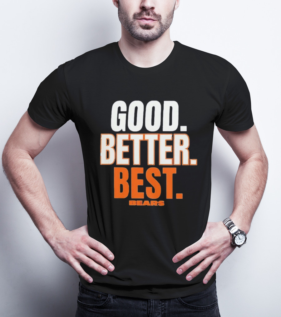 Good Better Best Chicago Bears T-Shirt