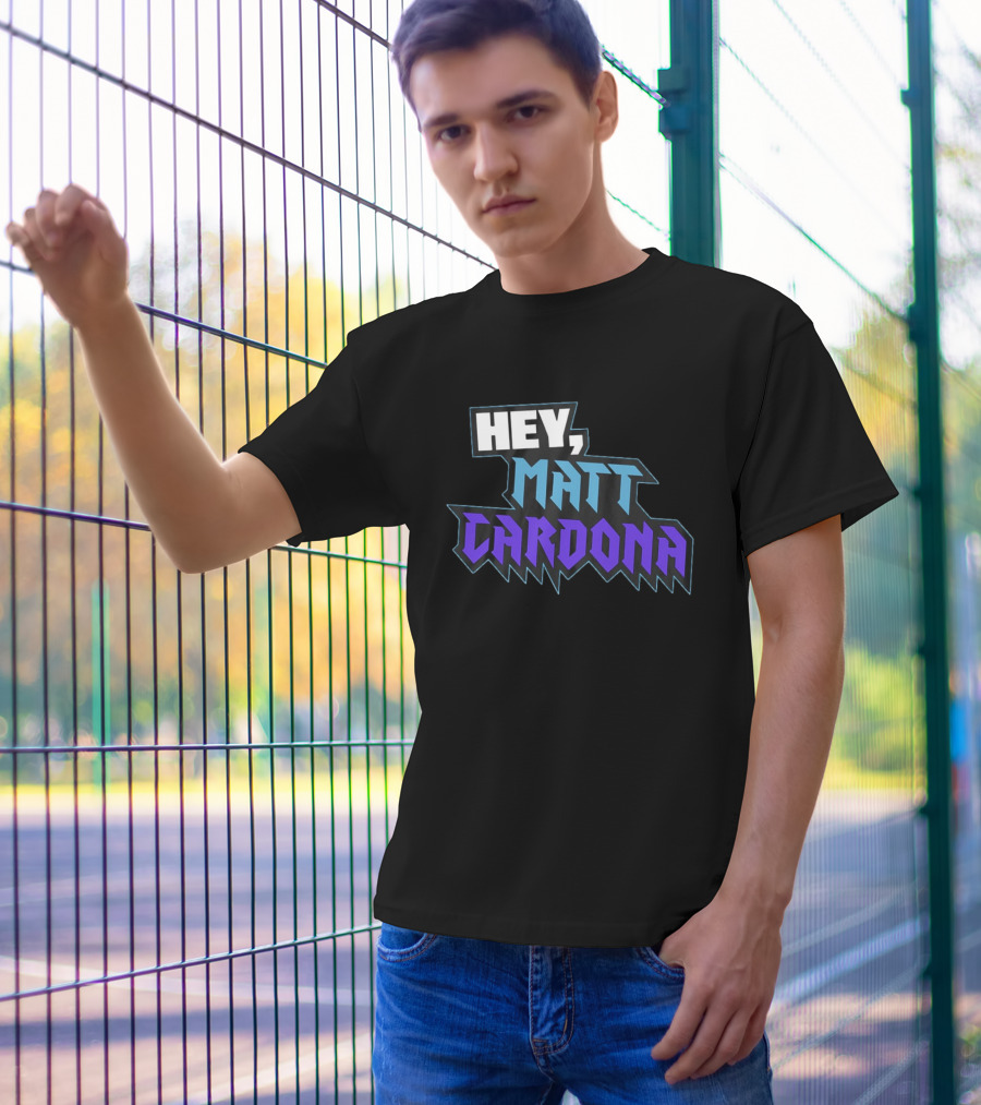 Hey Matt Cardona T-Shirt