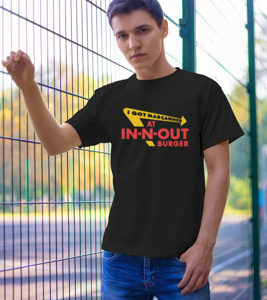 I Got Narcanned At In N Out Burger T-Shirt