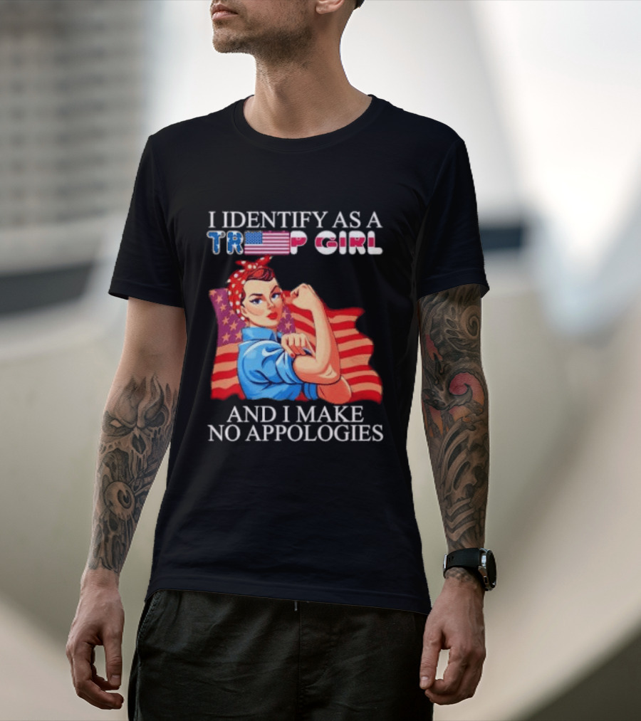 I Identify As A Trump Girl Rosie The Riveter And I Make No Apologies T-Shirt