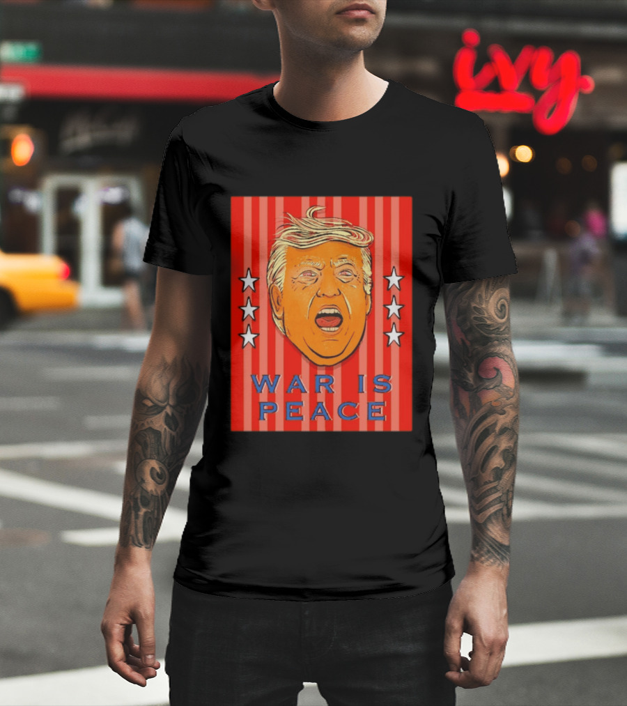 War Is Peace Trump Face With Stars Stripes Politics T-Shirt