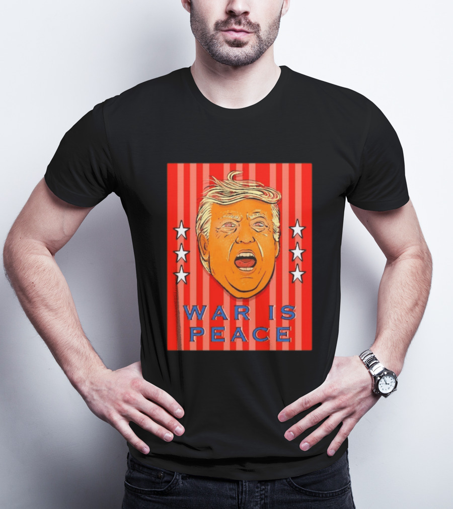 War Is Peace Trump Face With Stars Stripes Politics T-Shirt