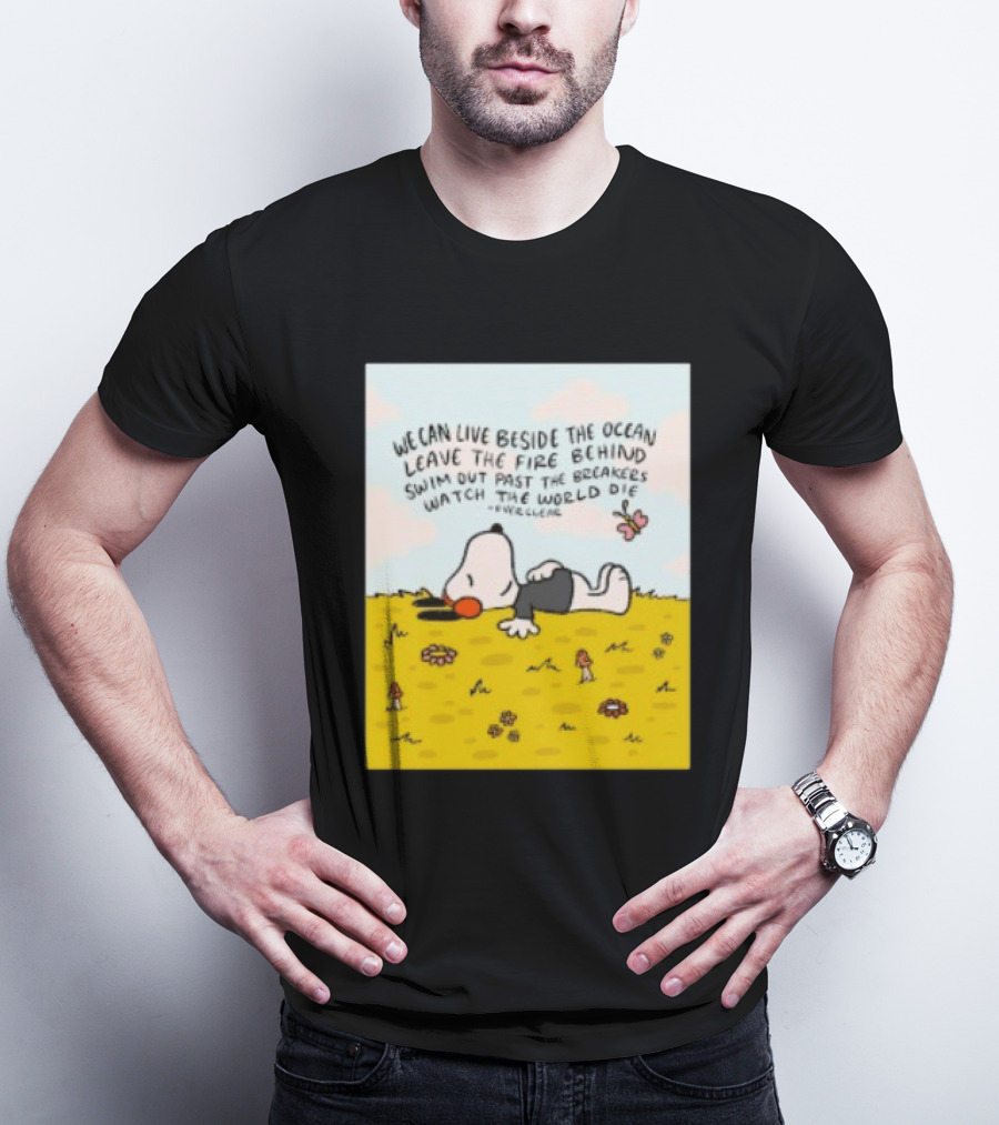 We Can Live Beside The Ocean Leave The Fire Behind Swim Out Past The Breakers Snoopy The World Die Everclear T-Shirt