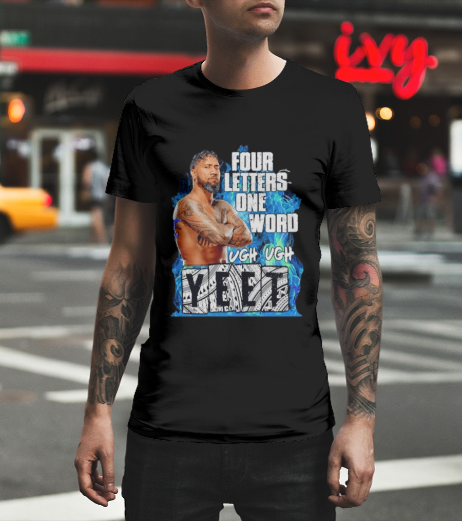 Four Letters One Word Yeet Ugh Ugh Jey Uso T-Shirt