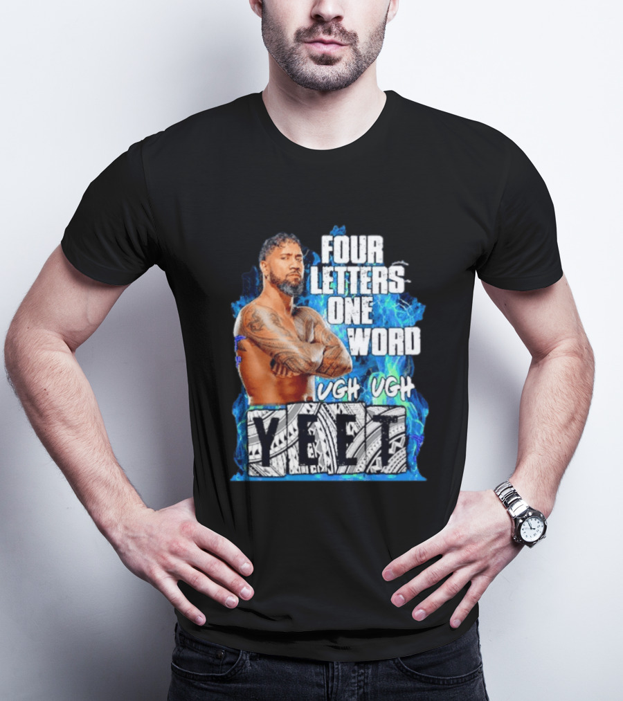 Four Letters One Word Yeet Ugh Ugh Jey Uso T-Shirt