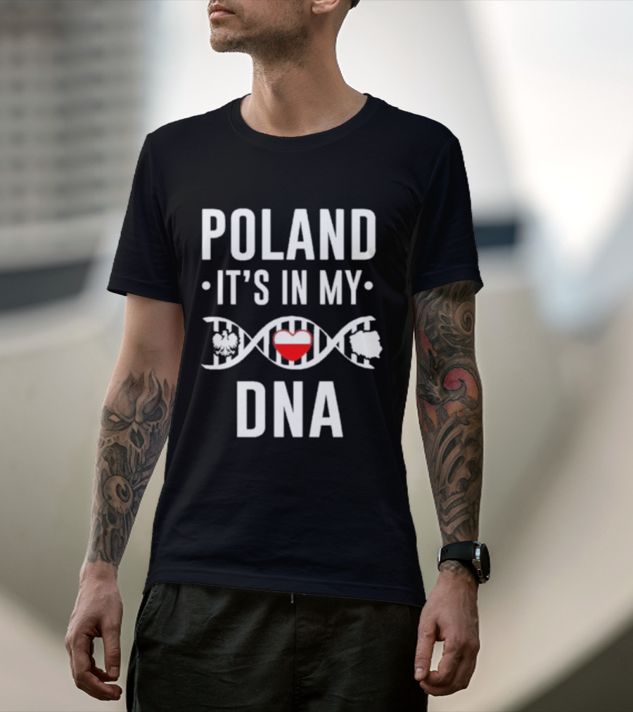 Poland It's In My DNA Heart And DNA Strand T-Shirt