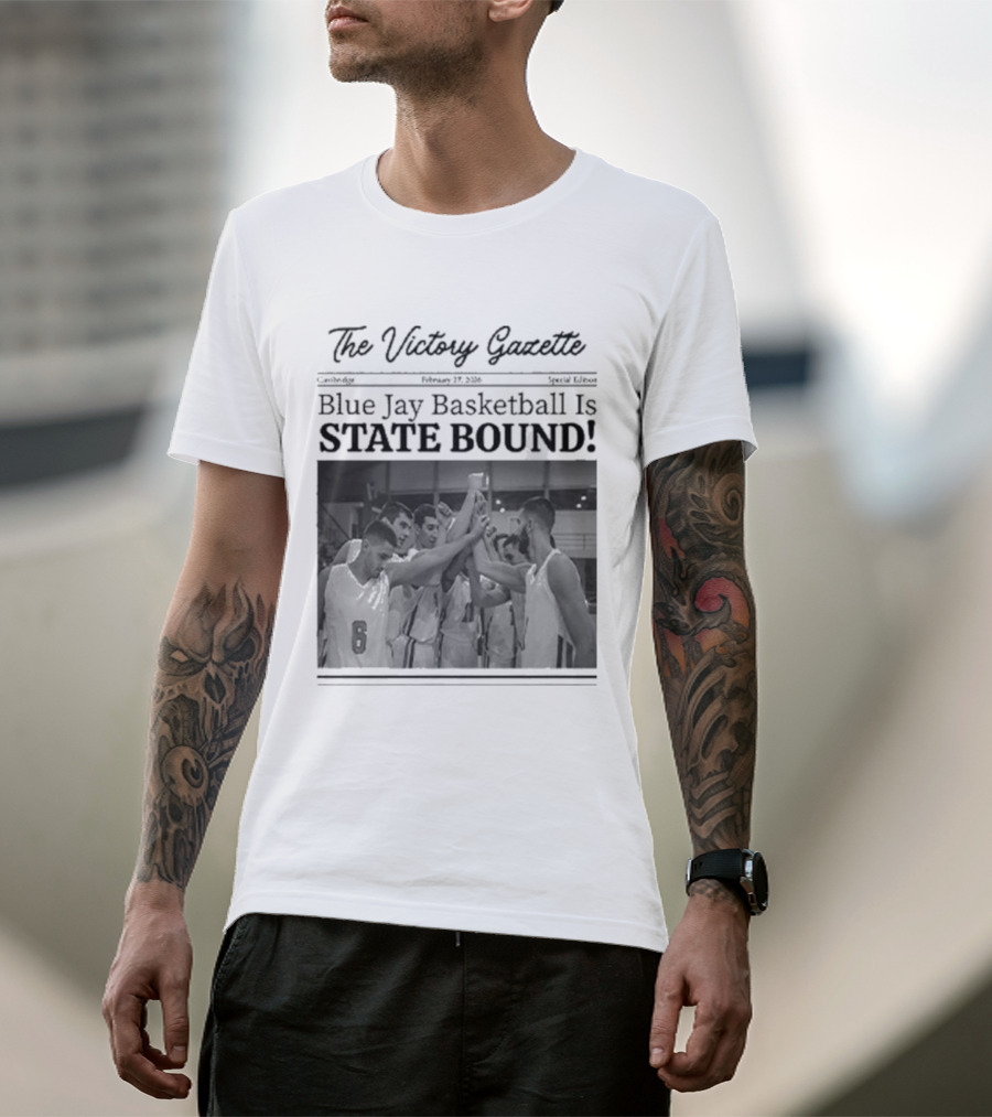 The Victory Gazette Blue Jay Basketball Is State Bound Celebration T-Shirt