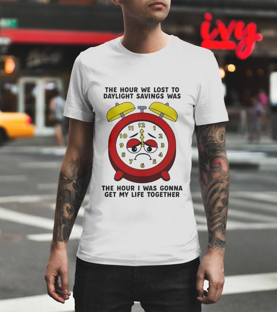 The Hour We Lost To Daylight Savings Face Sad Expression T-Shirt