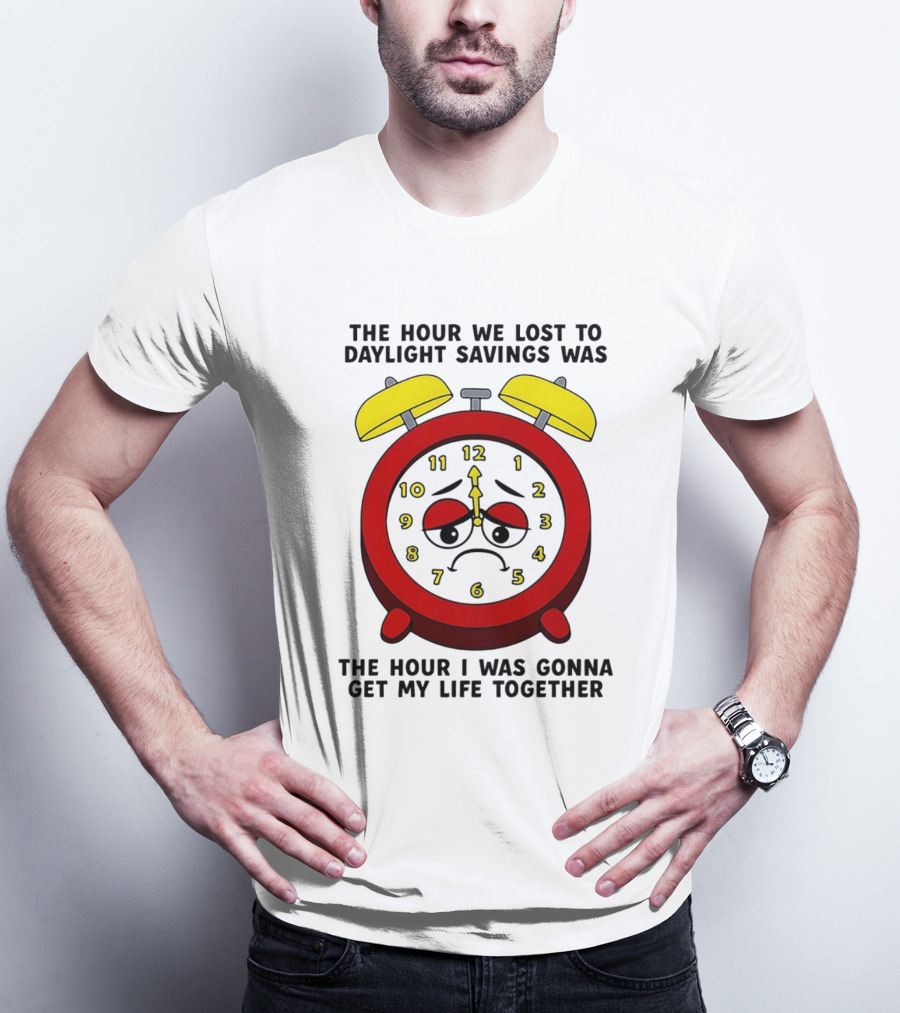 The Hour We Lost To Daylight Savings Face Sad Expression T-Shirt